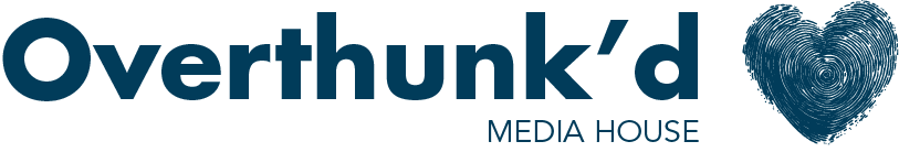 Home of - Overthunk'D Media House